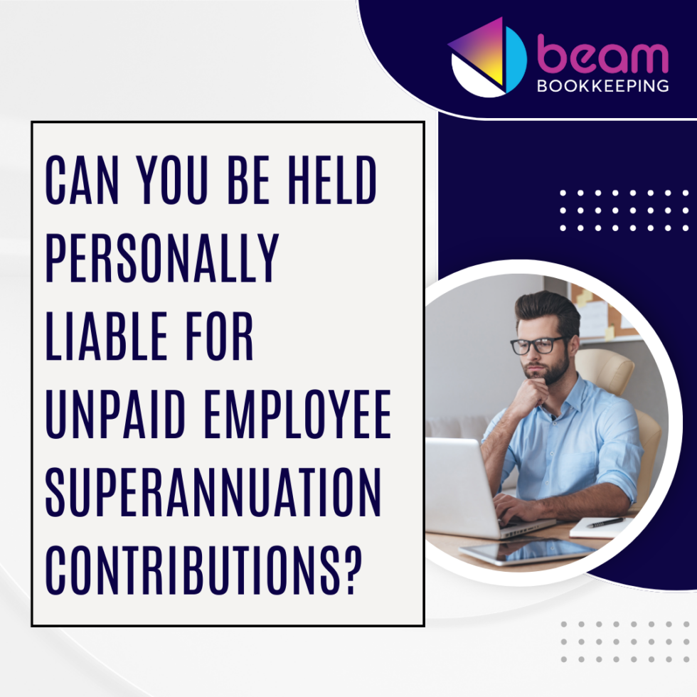Can you be held personally liable for unpaid employee superannuation contributions? - Beam ...